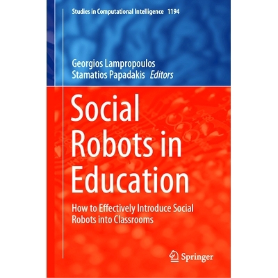 预订 Social Robots in Education: How to Effectively Introduce Social Robots into Classrooms 教育中的社交机器人：如何有效