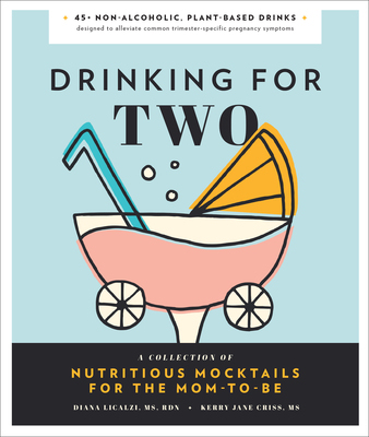 【预订】Drinking for Two: Nutritious Mocktails for the Mom-To-Be
