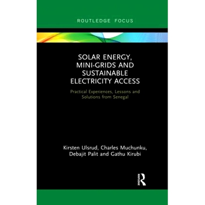 预订 Solar Energy, Mini-grids and Sustainable Electricity Access: Practical Experiences, Lessons and Solutions from Sene