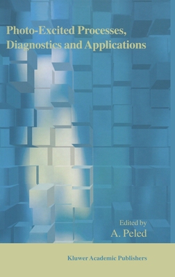 【预订】Photo-Excited Processes, Diagnostics and Applications: Fundamentals and Advanced Topics