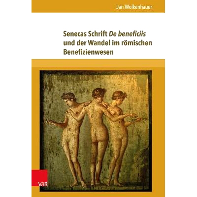 预订 Senecas Schrift De beneficiis und der Wandel im römischen Benefizienwesen 塞内加的著作《受益者》与罗马恩赐制度的变