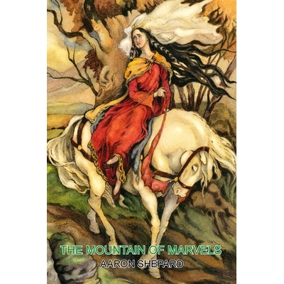 预订 The Mountain of Marvels: A Celtic Tale of Magic, Retold from The Mabinogion: 9781620355411