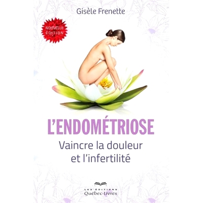 预订 L’endométriose : vaincre la douleur et l’infertilité 子宫内膜异位症：克服疼痛和不孕: 9782764026229