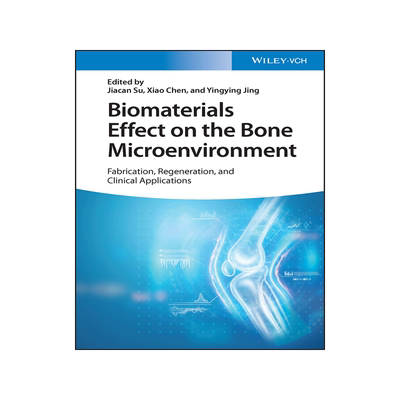 [预订]Biomaterials Effect On The Bone Microenvironment - Fabrication, Regeneration, And Clinical Applications