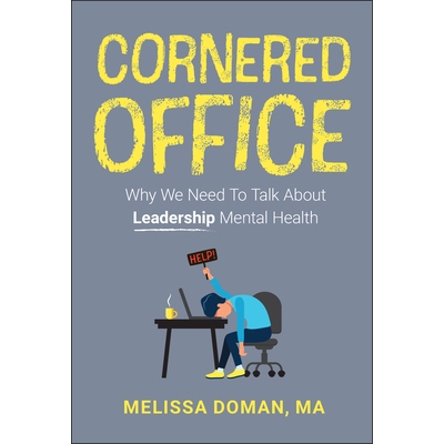 Cornered Office Why We Need to Talk about Leadership Mental Health 高管困局：为何我们必须谈谈*的心理健康 9781394350353