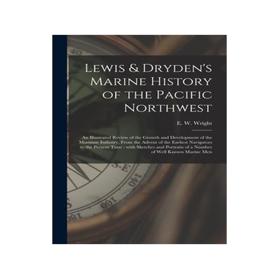 [预订]Lewis & Dryden’s Marine History of the Pacific Northwest [microform]: an Illustrated Review of the 9781013697869