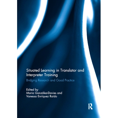 预订 Situated Learning in Translator and Interpreter Training: Bridging Research and Good Practice: 9780367891466