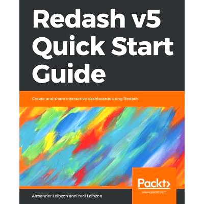 预订 Redash v5 Quick Start Guide Redash v5快速入门指南: 9781788996167