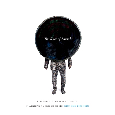 预订 The Race of Sound: Listening, Timbre, and Vocality in African American Music 声音竞赛：非洲裔美国音乐中的倾听，音色