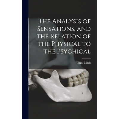 预订 The Analysis of Sensations, and the Relation of the Physical to the Psychical: 9781015514256