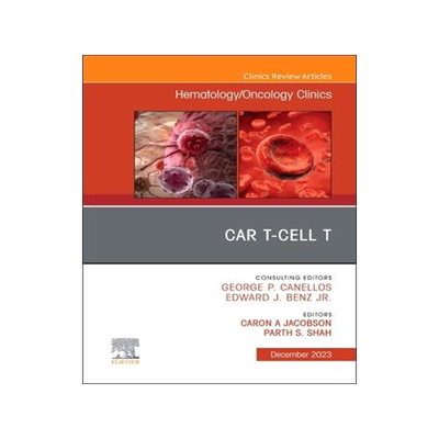 [预订]Car T-Cell, an Issue of Hematology/Oncology Clinics of North America 9780443183003