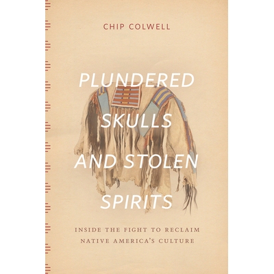 预订 Plundered Skulls and Stolen Spirits: Inside the Fight to Reclaim Native America’s Culture 掠夺头骨和被盗精灵：重塑