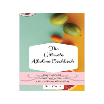 [预订]The Ultimate Alkaline Cookbook: Easy and Quick Alkaline Diet to Reset and Rebalance your Metabolism 9781803173795