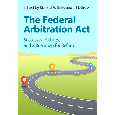预订 The Federal Arbitration Act: Successes, Failures, and a Roadmap for Reform 联邦仲裁法：成功、失败和改革路线图: 9781