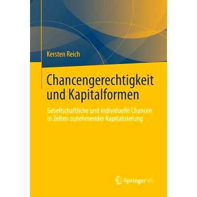 预订 Chancengerechtigkeit und Kapitalformen: Gesellschaftliche und individuelle Chancen in Zeiten zunehmender Kapitalisi