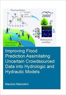 【预售】Improving Flood Prediction Assimilating Uncertain Crowdsourced Data into Hydrologic and Hydraulic Models