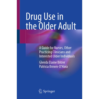 预订 Drug Use in the Older Adult A Guide for Nurses, Other Practicing Clinicians and Interested Older Individuals 老年人