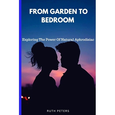 预订 From Garden to Bedroom: Exploring the power of natural aphrodisiac: 9798397518970