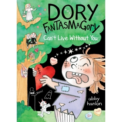 预订 Dory Fantasmagory: Can’t Live Without You Dory Fantasmagory：没有你就活不下去: 9780593615980