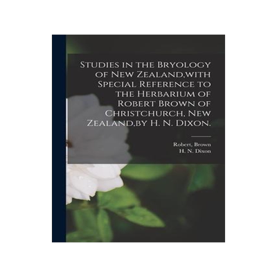 [预订]Studies in the Bryology of New Zealand, with Special Reference to the Herbarium of Robert Brown of C 9781014828538