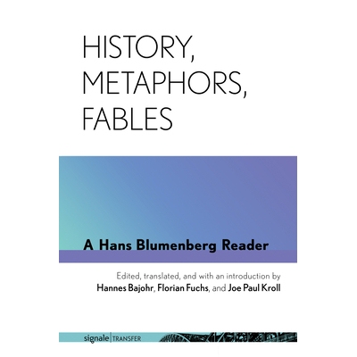 预订 History, Metaphors, Fables: A Hans Blumenberg Reader 历史，隐喻，寓言: 9781501732829