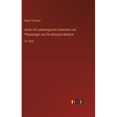 预订 Archiv für pathologische Anatomie und Physiologie und für klinische Medicin: 52. Band: 9783368560133