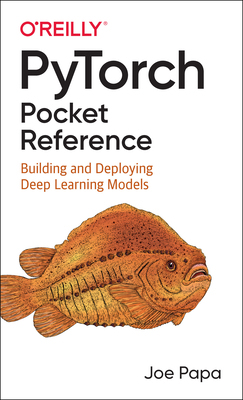 【预订】Pytorch Pocket Reference: Building and Deploying Deep Learning Models 9781492090007