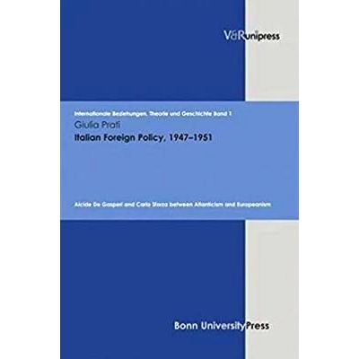 预订 Italian Foreign Policy, 1947–1951: Alcide De Gasperi and Carlo Sforza between Atlanticism and Europeanism 1947 年