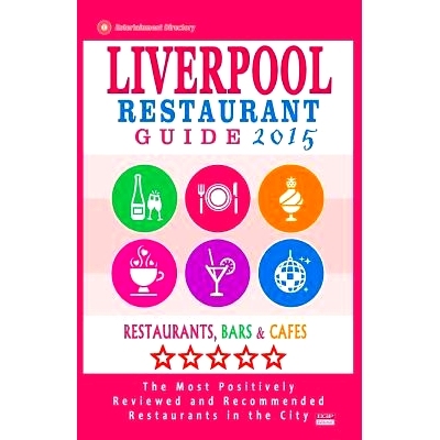 预订 Liverpool Restaurant Guide 2015: Best Rated Restaurants in Liverpool, United Kingdom - 500 Restaurants, Bars and Ca