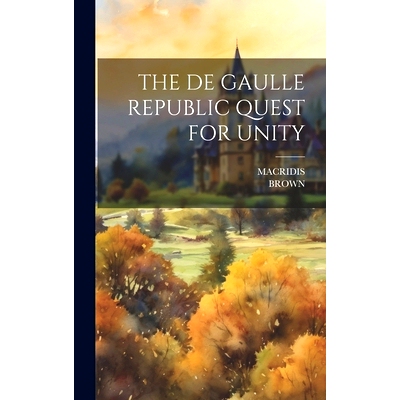 预订 The de Gaulle Republic Quest for Unity: 9781022884816