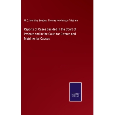 预订 Reports of Cases decided in the Court of Probate and in the Court for Divorce and Matrimonial Causes 9783375107796