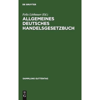 预订 Allgemeines deutsches Handelsgesetzbuch: Nebst Einführungs- und Ergänzungsgesetzen unter Aussschluß des Seerecht