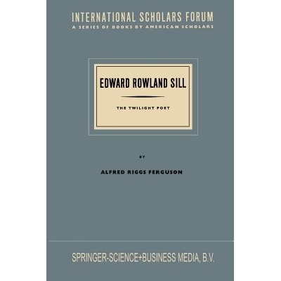预订 Edward Rowland Sill: The Twilight Poet: 9789401764919