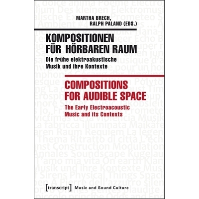 预订 Kompositionen für hörbaren Raum / Compositions for Audible Space: Die frühe elektroakustische Musik und ihre Kon