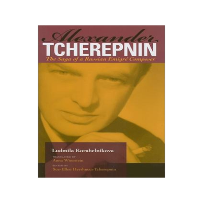 [预订]Alexander Tcherepnin: The Saga of a Russian Emigre Composer 9780253349385