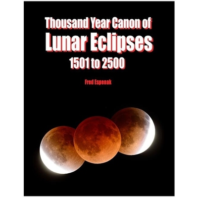 Thousand Year Canon of Lunar Eclipses 1501 to 2500 1501 年* 2500 年的千年日食经典图片: 9781941983010