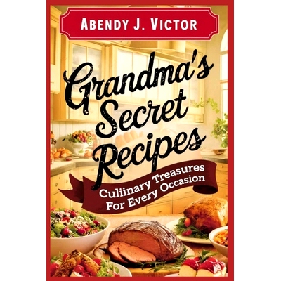 预订 Grandma’s Secret Recipes: Culinary Treasures for Every Occasion: 9798333719782