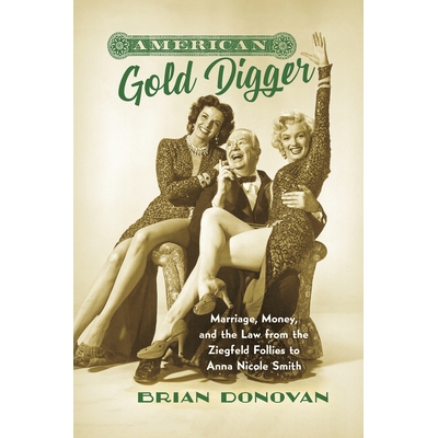 预订 American Gold Digger: Marriage, Money, and the Law from the Ziegfeld Follies to Anna Nicole Smith 美国淘金者：从齐