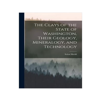 [预订]The Clays of the State of Washington, Their Geology, Mineralogy, and Technology 9781018061221