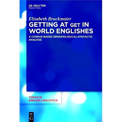 预订 Getting at GET in World Englishes: A Corpus-Based Semasiological-Syntactic Analysis 在世界英语中研究GET：基于语料库