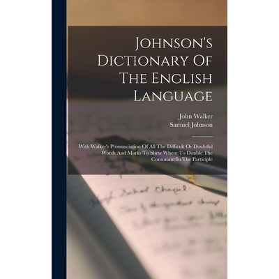 预订 Johnson’s Dictionary Of The English Language: With Walker’s Pronunciation Of All The Difficult Or Doubtful Words