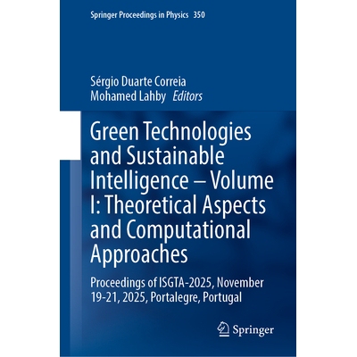 预订 Green Technologies and Sustainable Intelligence—Volume I: Theoretical Aspects and Computational Approaches Proceed