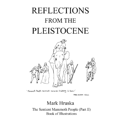 预订 Reflections from the Pleistocene: The Sentient Mammoth People Part II: 9780692081433