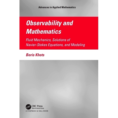 预订 Observability and Mathematics: Fluid Mechanics, Solutions of Navier-Stokes Equations, and Modeling