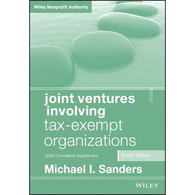 预订 Joint Ventures Involving Tax-Exempt Organizations, 4th Edition 2024 Supplement 涉及免税组织的合资企业 第4版 2024年