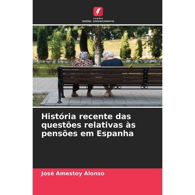 预订 História recente das questões relativas às pensões em Espanha: DE: 9786209024054