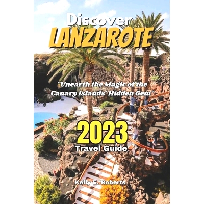 预订 Discover Lanzarote 2023 Travel Guide: 