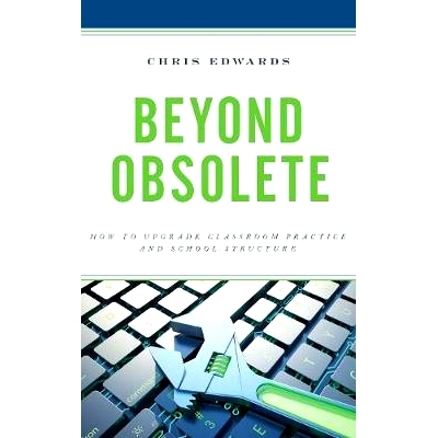 预订 Beyond Obsolete: How to Upgrade Classroom Practice and School Structure *过时：如何升级课堂实践和学校结构: 97814758