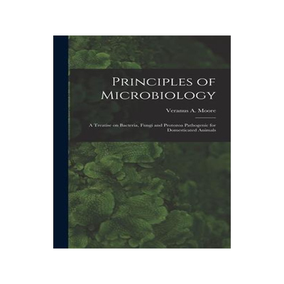 [预订]Principles of Microbiology; a Treatise on Bacteria, Fungi and Protozoa Pathogenic for Domesticated A 9781018148700