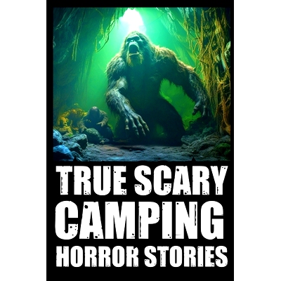 预订 True Creepy Camping Horror Stories: Vol 1 (Sasquatch & Dogmen Encounters, Scary Deep Woods Experiences): 9798872959